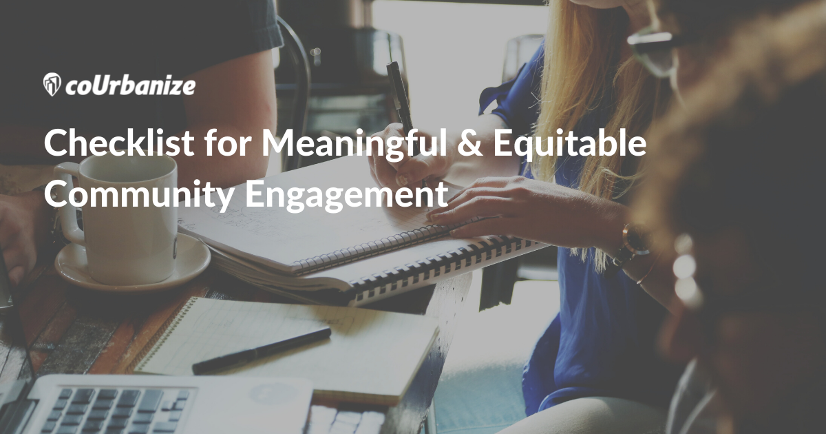 A Checklist for Meaningful & Equitable Community Engagement - coUrbanize